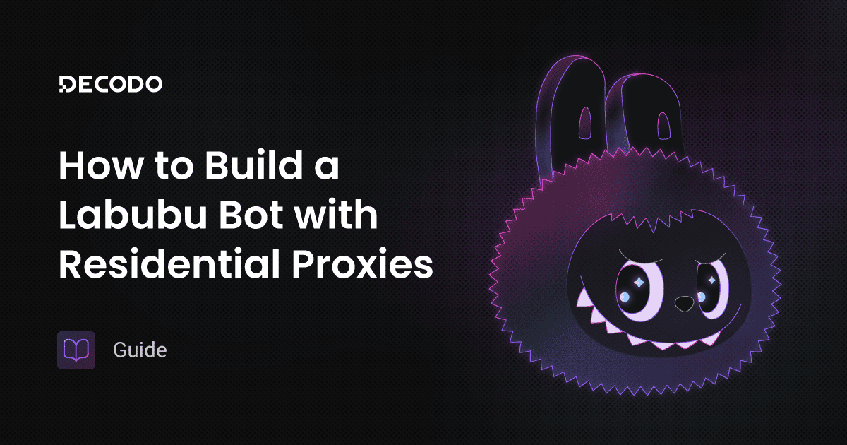 How to Build a Labubu Bot with Proxies: Complete Guide 2025