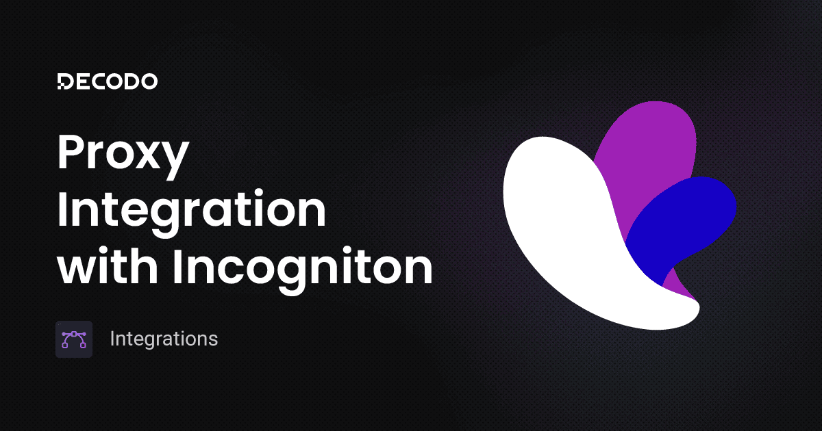 Proxy Integration Guide with Incogniton