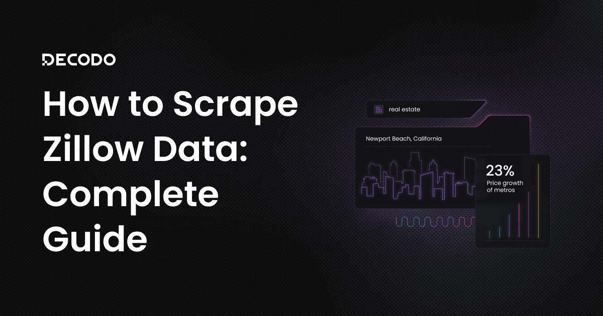 How to Scrape Zillow Data: Step-by-Step Guide