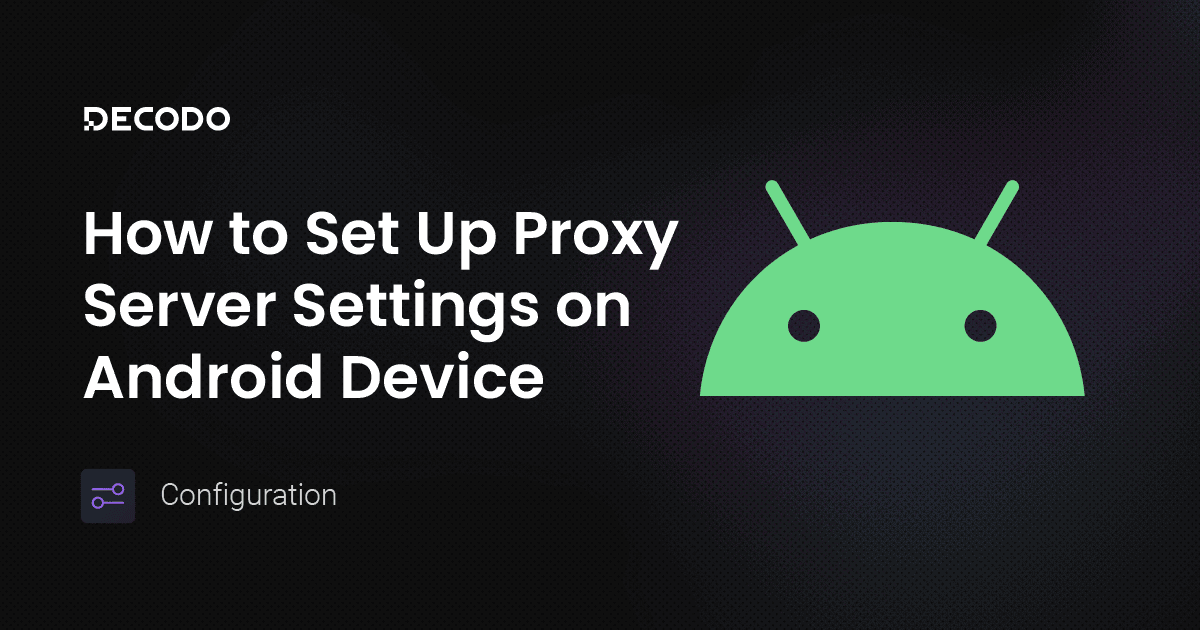 How to Configure a Proxy on Android Device [Video included]