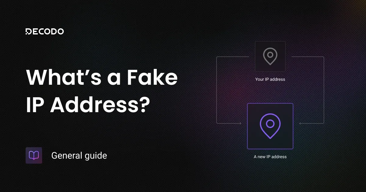 Fake IP Address – Why You Shouldn't Use It