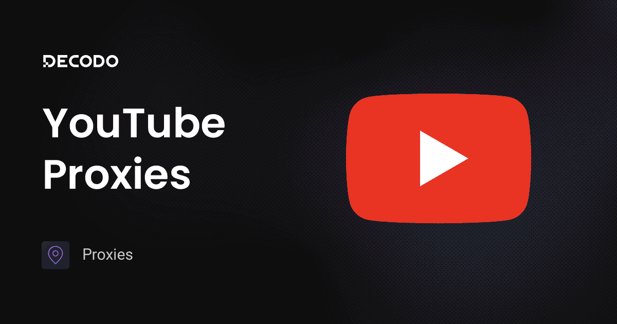 Top YouTube Proxies - Free Trial | Decodo (formerly Smartproxy)