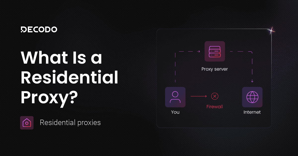 Residential Proxies Guide What Is A Residential Proxy How It Work What